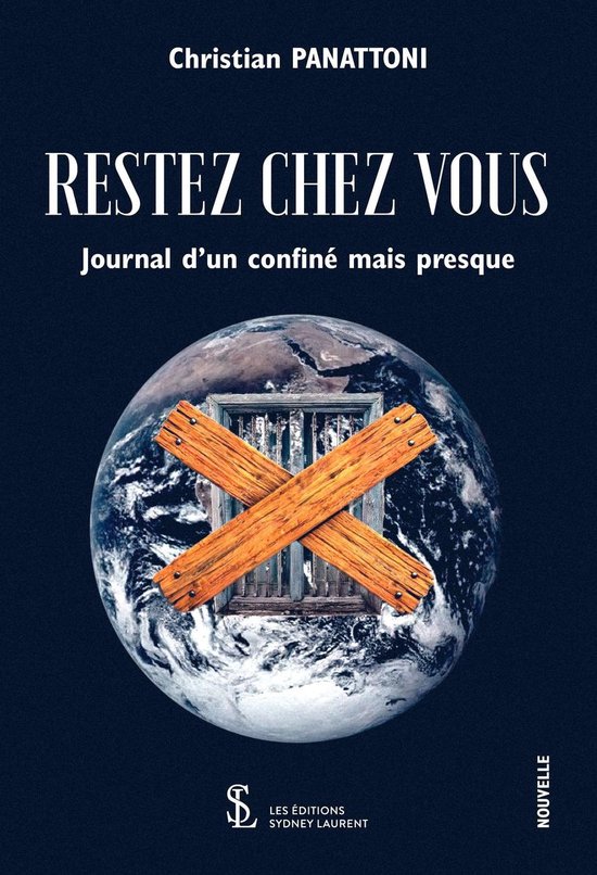 Restez chez vous ; Journal d’un confiné mais presque (ebook), PANATTONI CHRISTIAN |... | bol.com
