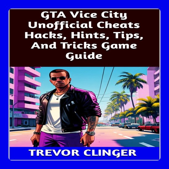 GTA Vice City Unofficial Cheats Hacks, Hints, Tips, And Tricks Game ...