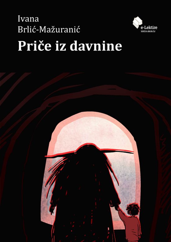 eLektire - Priče iz davnine (ebook), Ivana Brlic-Mazuranic | 9789533284286 | Boeken | bol