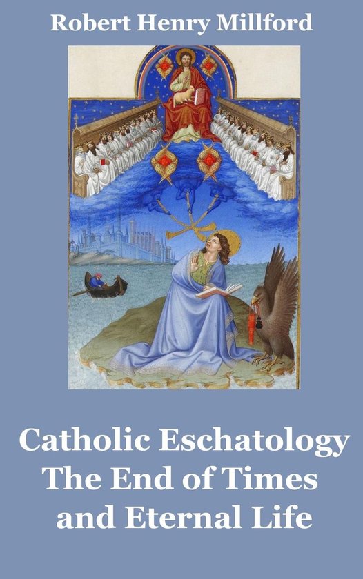 Catholic Eschatology: The End of Times and Eternal Life (ebook), Robert ...