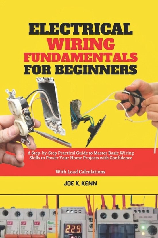 Electrical Wiring Fundamentals for Beginners, Joe K Kenn | 9798306050768 | Boeken | bol