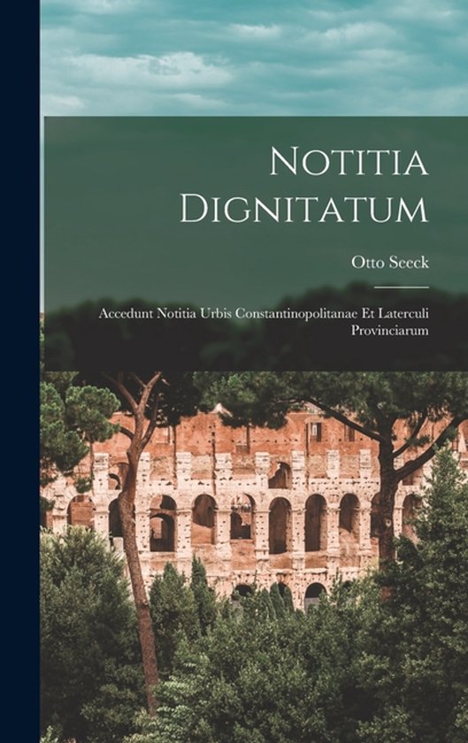 Notitia Dignitatum, Otto Seeck | 9781015537286 | Boeken | bol