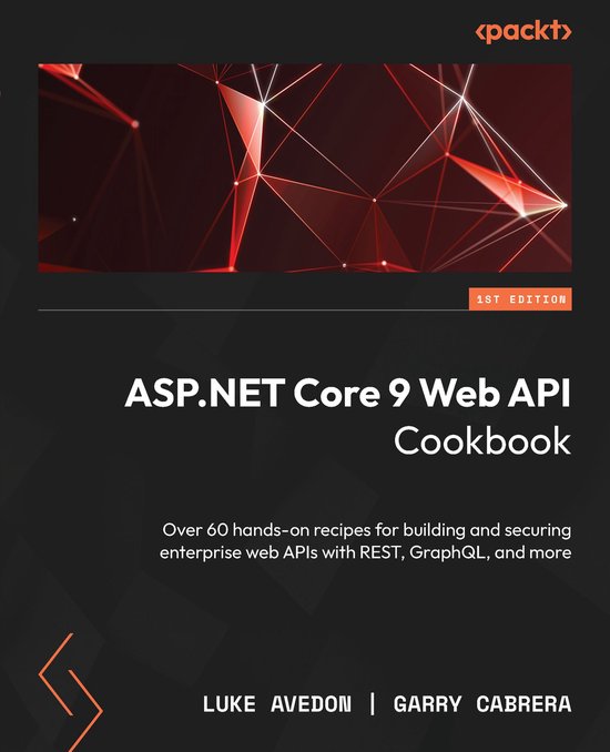 ASP.NET Core 9 Web API Cookbook (ebook), Luke Avedon | 9781835880357 | Boeken | bol