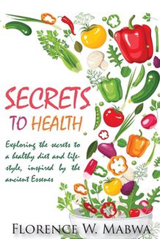 SECRETS To HEALTH (ebook), Florence Mabwa | 9781684542468 | Boeken ...