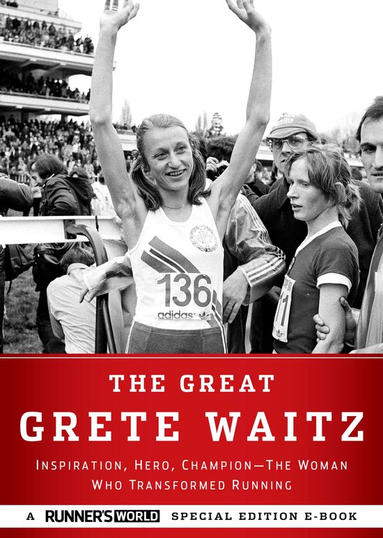 Runner's World - The Great Grete Waitz (ebook), Editors Of Runner'S ...