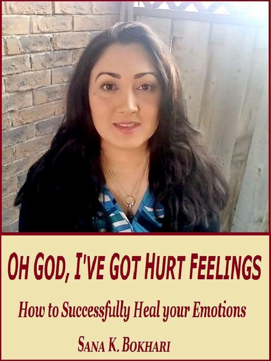 Oh God, I've Got Hurt Feelings (ebook), Sana K. Bokhari | 1230003176566 ...