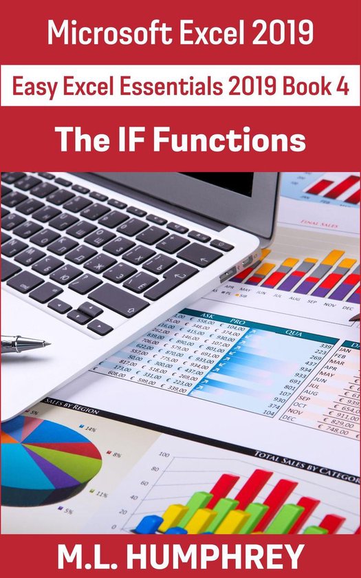 Easy Excel Essentials 2019 4 - Excel 2019 The IF Functions (ebook), M L Humphrey |... | bol
