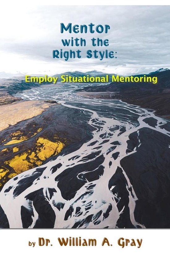 Mentoring Best Practices - Mentor with the Right Style: Employ Situational Mentoring... | bol.com