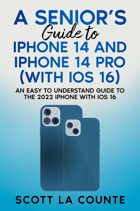 A Seniors Guide to iPhone 14 and iPhone 14 Pro (with iOS 16): An Easy ...