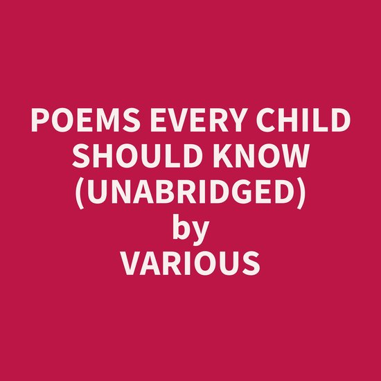 POEMS EVERY CHILD SHOULD KNOW (UNABRIDGED), Various | 9798822563643 ...