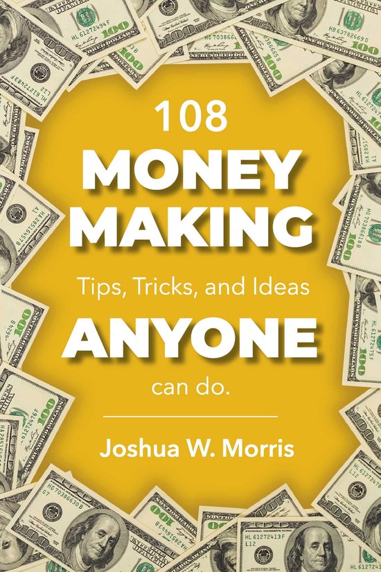 108 Money Making Tips, Tricks, and Ideas ANYONE can do. (ebook), Joshua ...