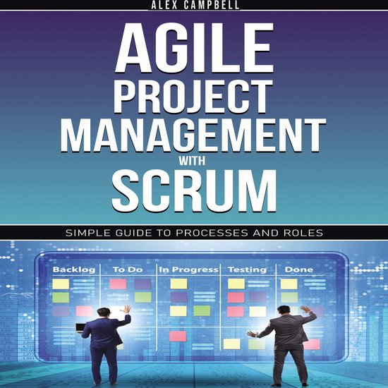 Agile Project Management with Scrum, Alex Campbell | 9798822600348 | Boeken | bol.com