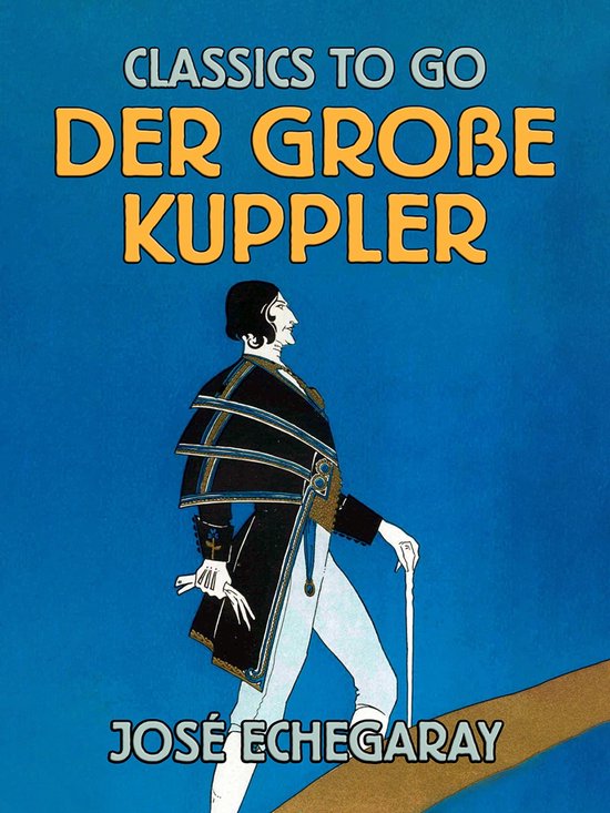 Classics To Go - Der große Kuppler (ebook), José Echegaray ...