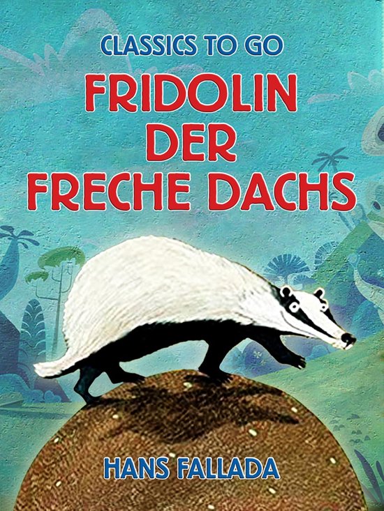 Classics To Go - Fridolin der freche Dachs (ebook), Hans Fallada ...