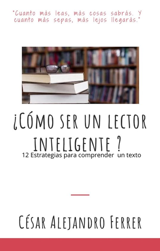 Cómo ser un lector inteligente (ebook), Cesar Alejandro Ferrer ...