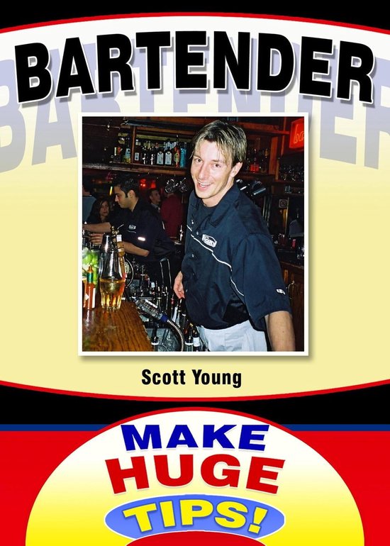 How To Become A Professional Bartender & Make Huge Tips! 2 - Bartender (ebook), Scott... | bol