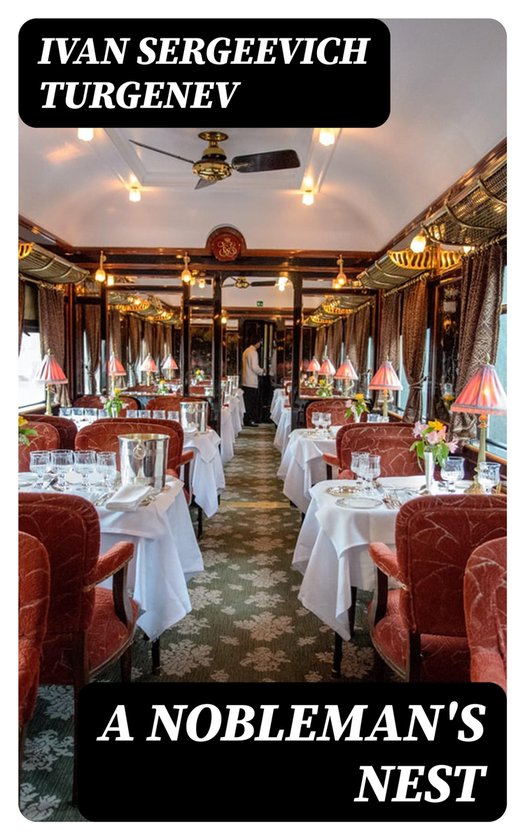 A Nobleman's Nest (ebook), Ivan Sergeevich Turgenev | 8596547236214 | Boeken | bol