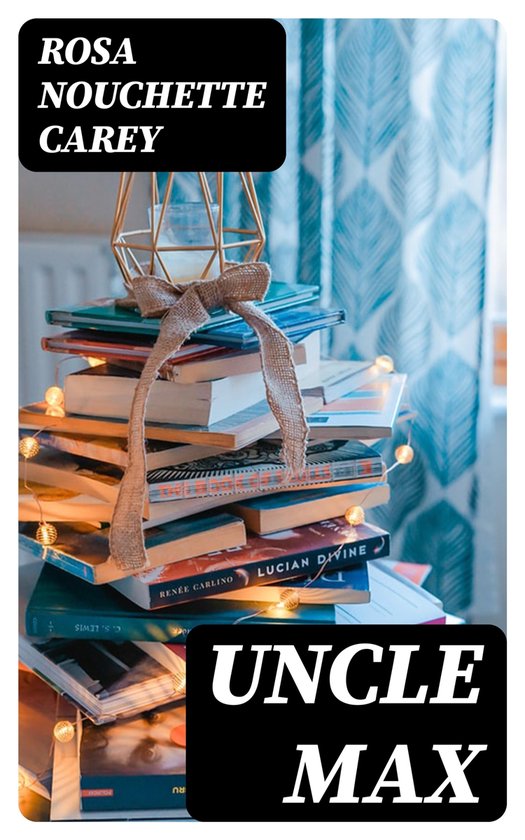 Uncle Max (ebook), Rosa Nouchette Carey | 8596547218654 | Boeken | bol