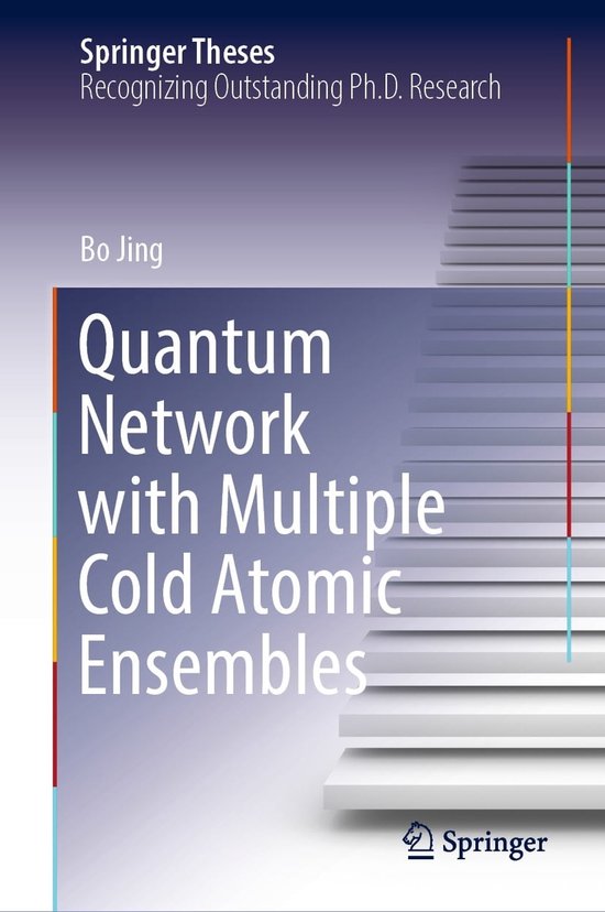 Springer Theses Quantum Network With Multiple Cold Atomic Ensembles Ebook Bo