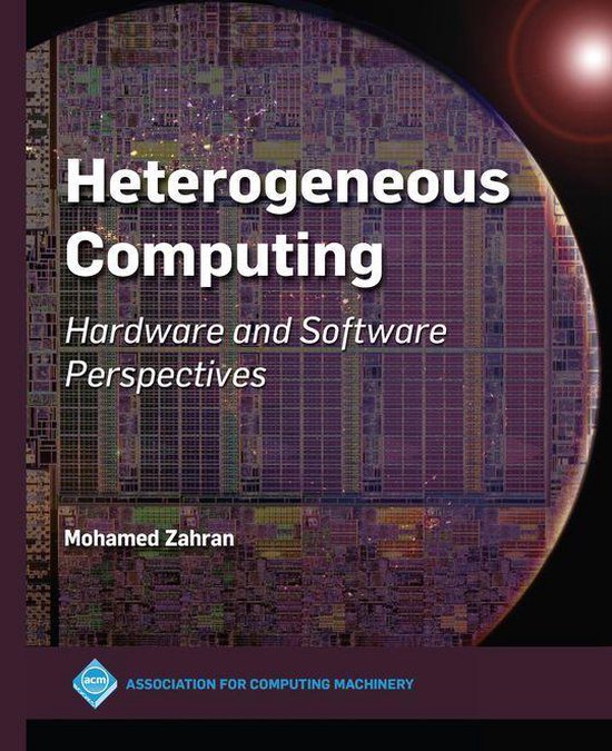 ACM Books - Heterogeneous Computing (ebook), Mohamed Zahran | 9781450360982 | Boeken | bol
