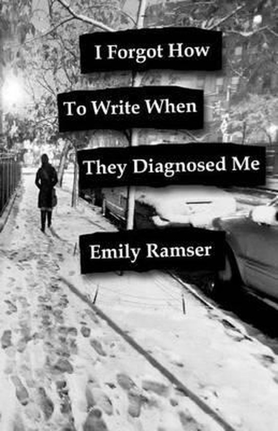 I Forgot How to Write When They Diagnosed Me, Emily Ramser ...