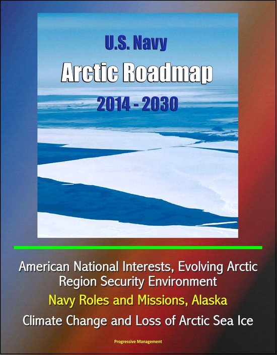 U.S. Navy Arctic Roadmap 2014: 2030: American National Interests ...