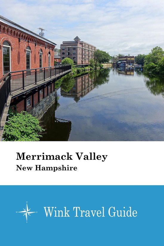 Merrimack Valley (New Hampshire) (ebook), Wink Travel Guide ...