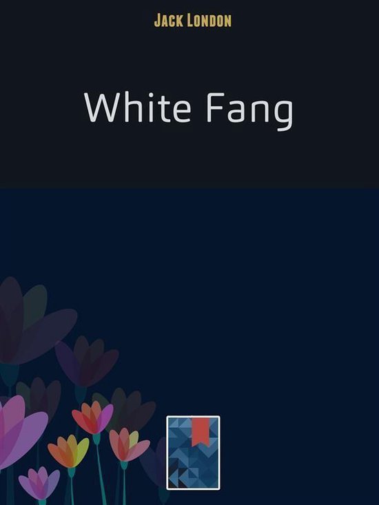 White Fang (ebook), Jack London | 9788834194430 | Boeken | bol.com