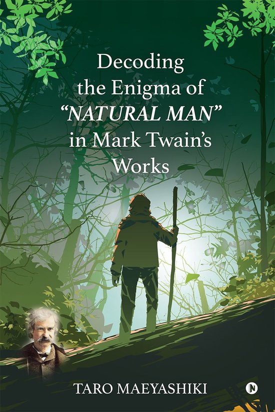 Decoding the Enigma of "NATURAL MAN" in Mark Twain's Works (ebook), TARO MAEYASHIKI |... | bol