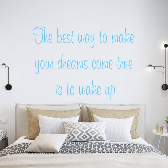 Muursticker The best way to make your dreams come true is to wake up ...