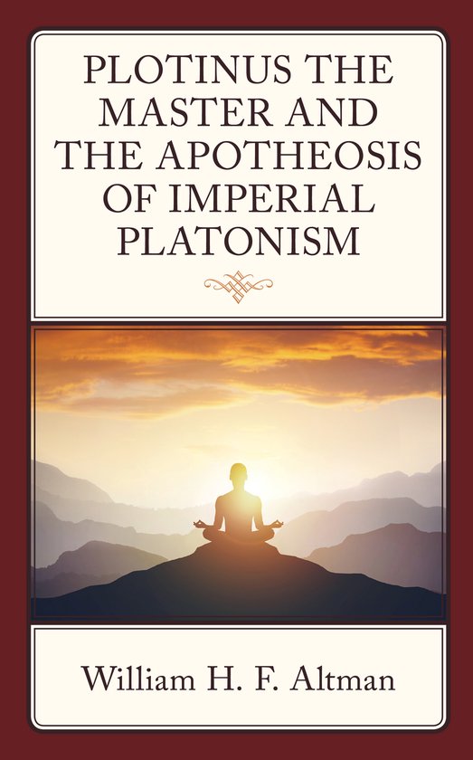 Plotinus the Master and the Apotheosis of Imperial Platonism, William H ...