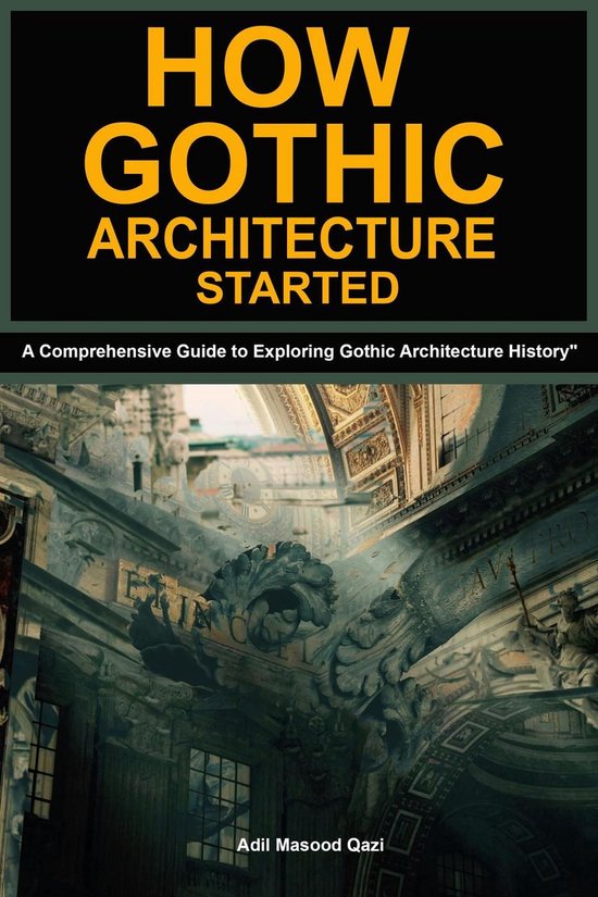 How Gothic Architecture Started: A Comprehensive Guide to Exploring ...