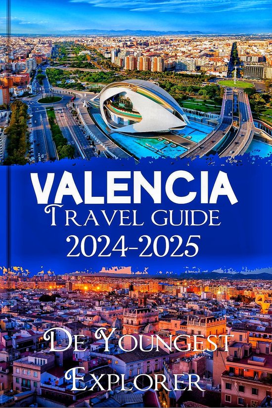 Travel Guide 2024-2025 - Valencia Travel Guide 2024-2025 (ebook), De Youngest Explorer... | bol