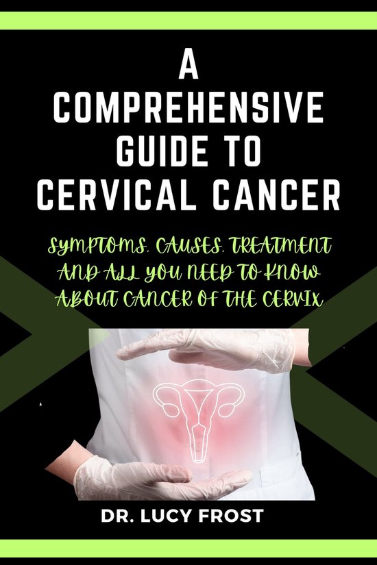 A Comprehensive Guide to Cervical Cancer (ebook), Dr. Karyn J. Anderson |... | bol
