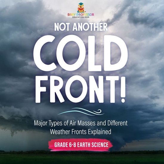 Not Another Cold Front! Major Types of Air Masses and Different Weather ...