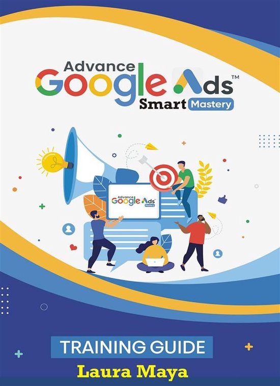 Advance Google Ads Master Training Guide (ebook), Laura Maya ...