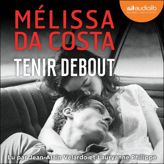 Tenir debout - Mélissa Da Costa - roman over liefde en wanhoop en leven ...