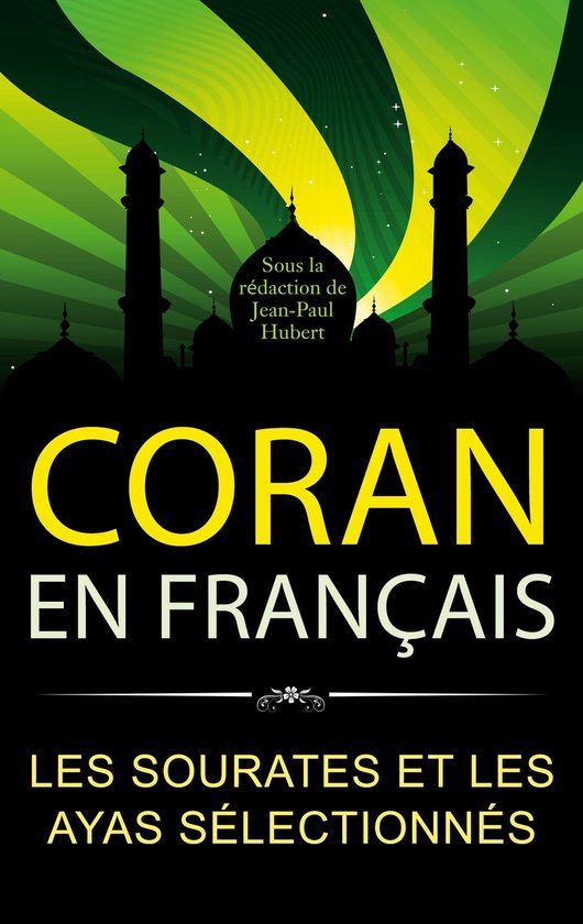 Coran en français (ebook), Sous la rédaction de Jean-Paul Hubert ...