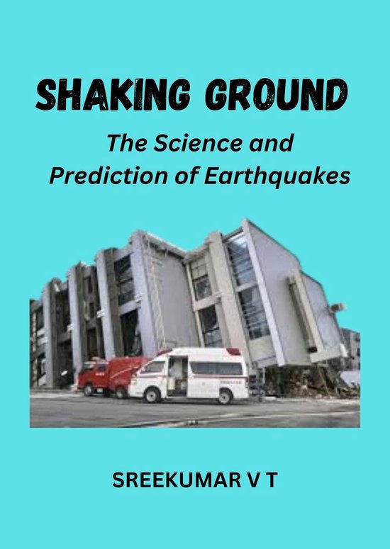 Shaking Ground: The Science and Prediction of Earthquakes (ebook ...
