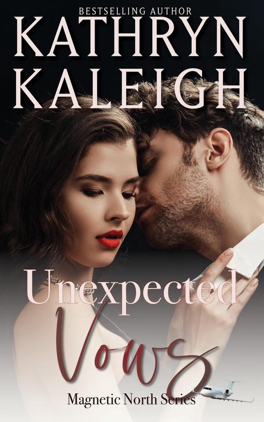 Magnetic North Romance Series 6 - Unexpected Vows (ebook), Kathryn Kaleigh |... | bol.com