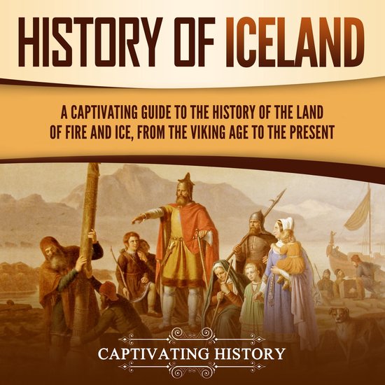 History of Iceland: A Captivating Guide to the History of the Land of ...