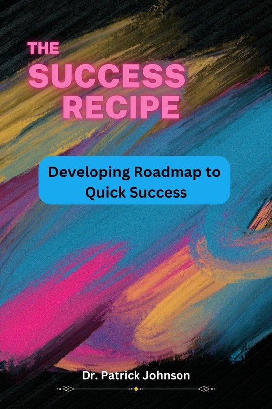 The Success Recipe - Developing Roadmap to Quick Success (ebook ...