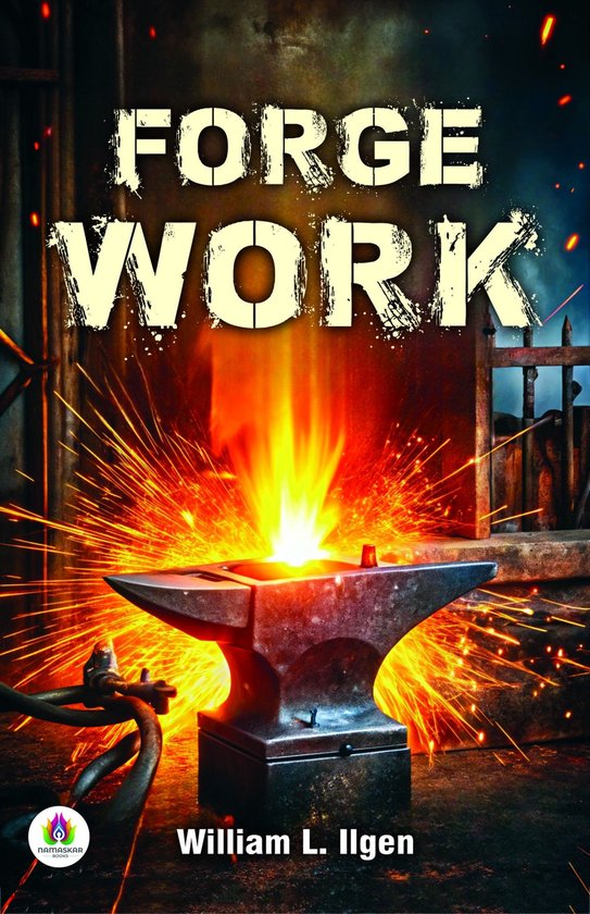 Forge Work (ebook), William L. Ilgen | 9781942124559 | Boeken | bol