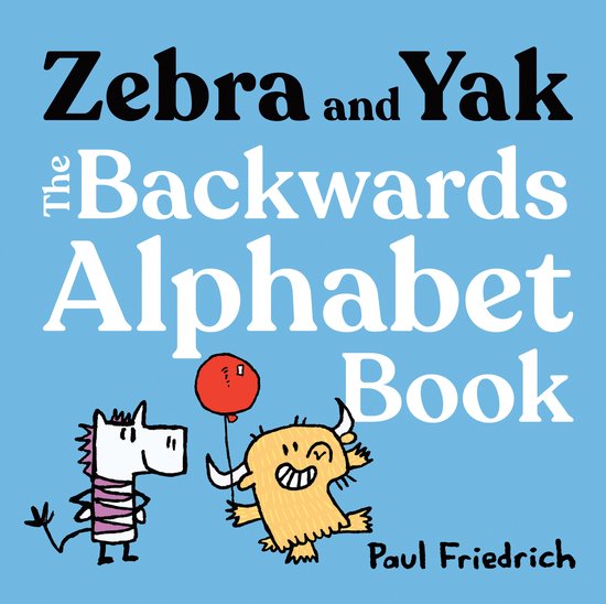 Zebra and Yak- Zebra and Yak: The Backwards Alphabet Book, Paul ...