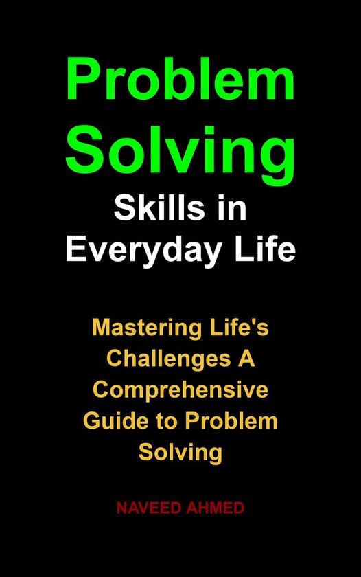 Problem Solving Skills in Everyday Life (ebook), Naveed Ahmed | 6610000669943 | Boeken | bol