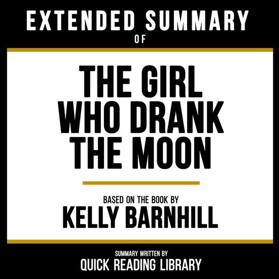 Extended Summary - The Girl Who Drank The Moon, Quick Reading Library ...