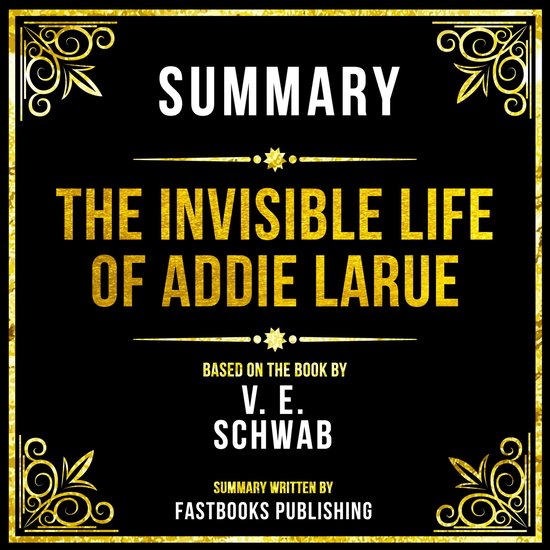 Summary - The Invisible Life Of Addie Larue, Fastbooks Publishing ...