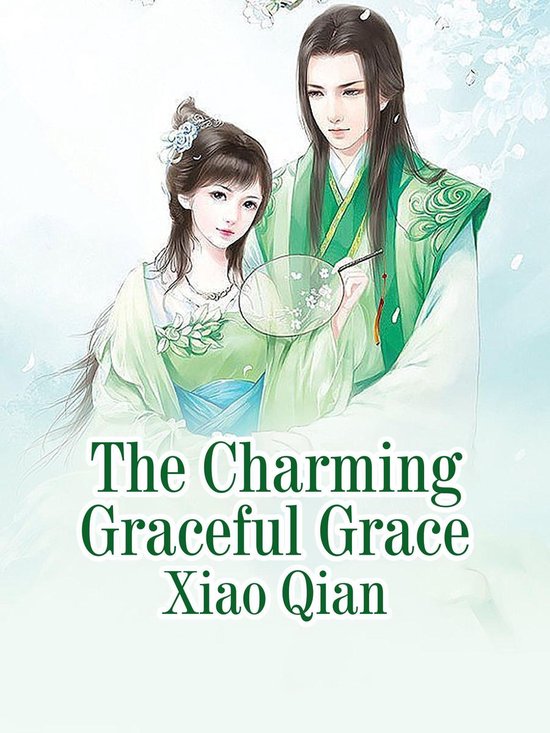 Volume 1 1 - The Charming Graceful Grace (ebook), Xiao Qian | 9781647877569 | Boeken | bol.com