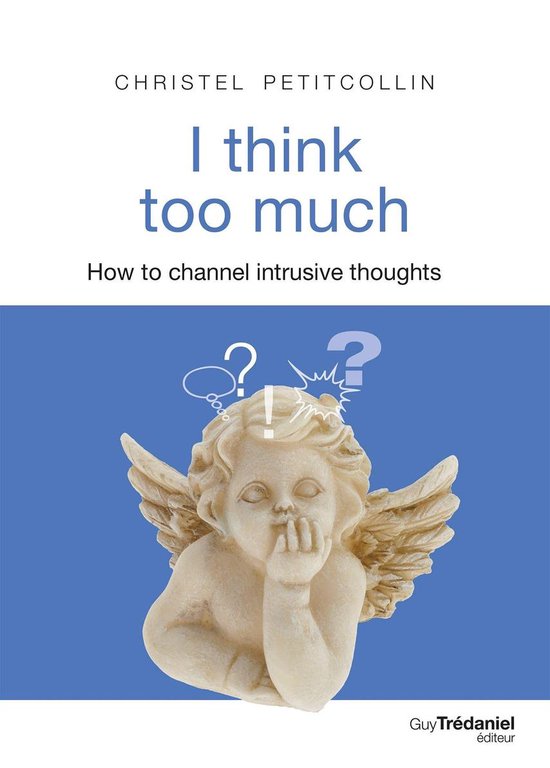 I think too much - How to channel intrusive thoughts (ebook), Christel ...
