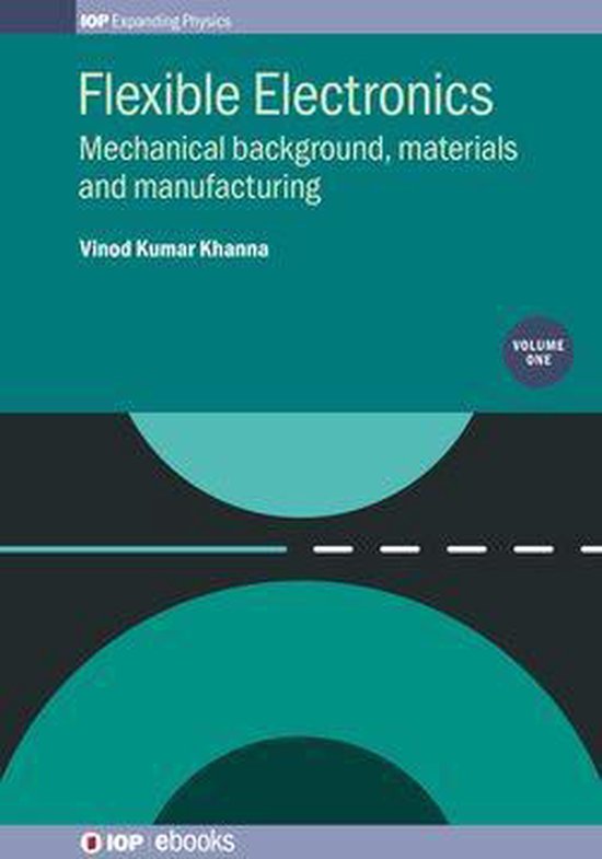 IOP Expanding Physics - Flexible Electronics, Volume 1 (ebook), Vinod Kumar Khanna |... | bol